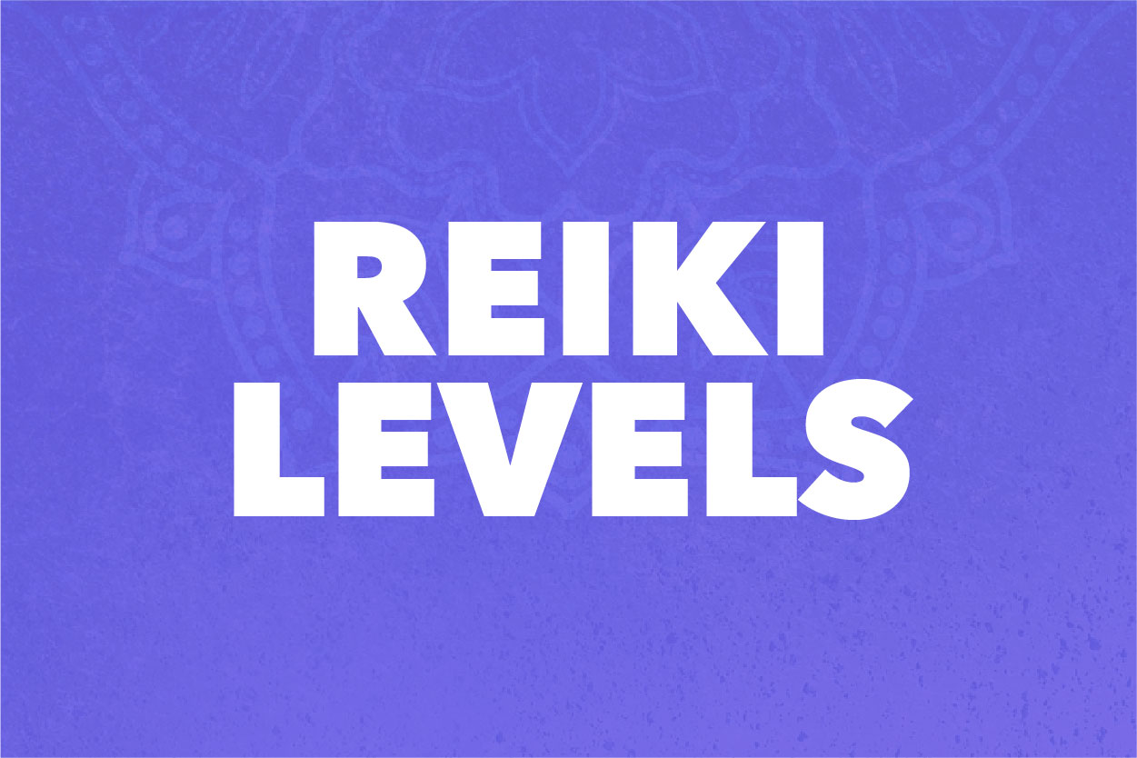 How Many Reiki Levels Are There And What To Expect From Each One How Many Reiki Levels Are There And What To Expect From Each One